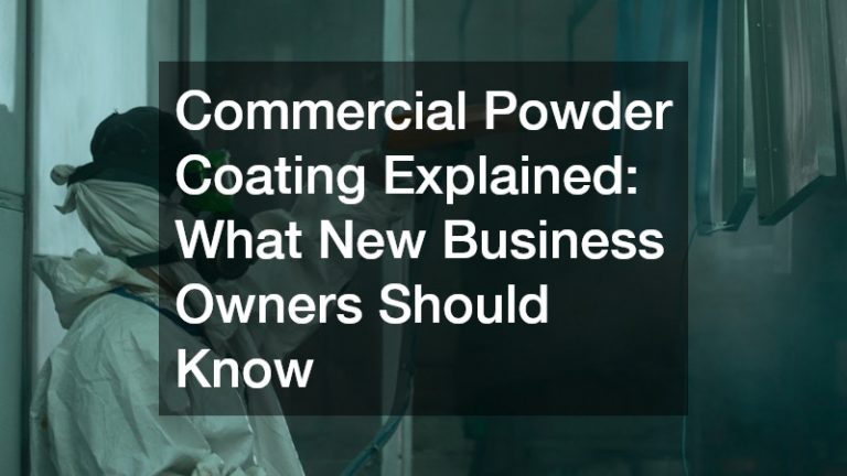Commercial Powder Coating Explained What New Business Owners Should ...